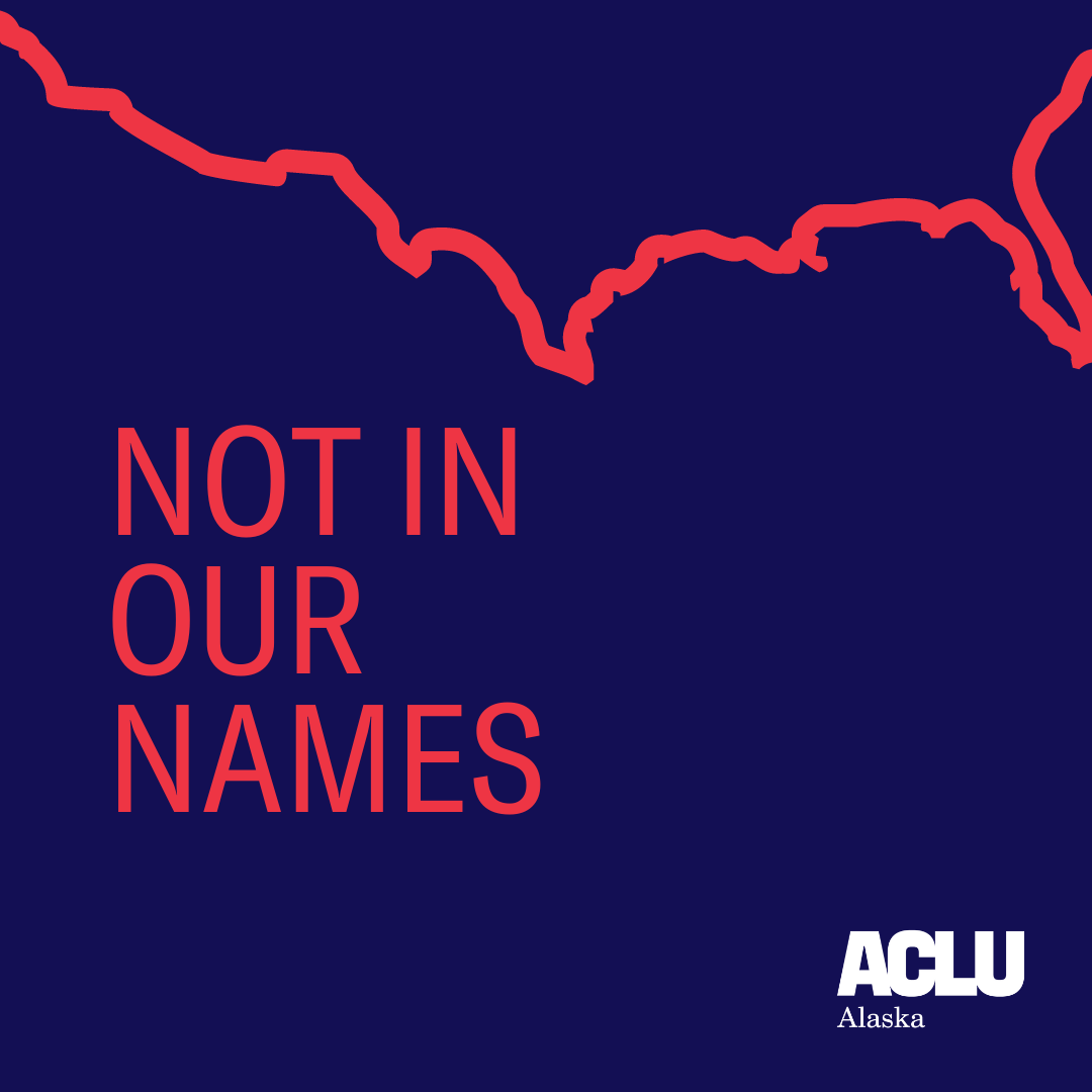 Not in our names: ACLU of Alaska on joint statement against Texas ...