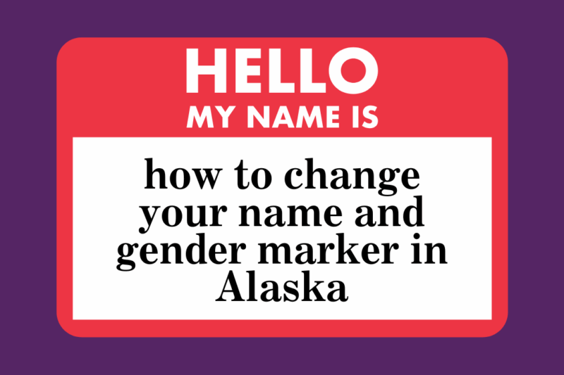 How to update your name and gender marker - ACLU of Alaska
